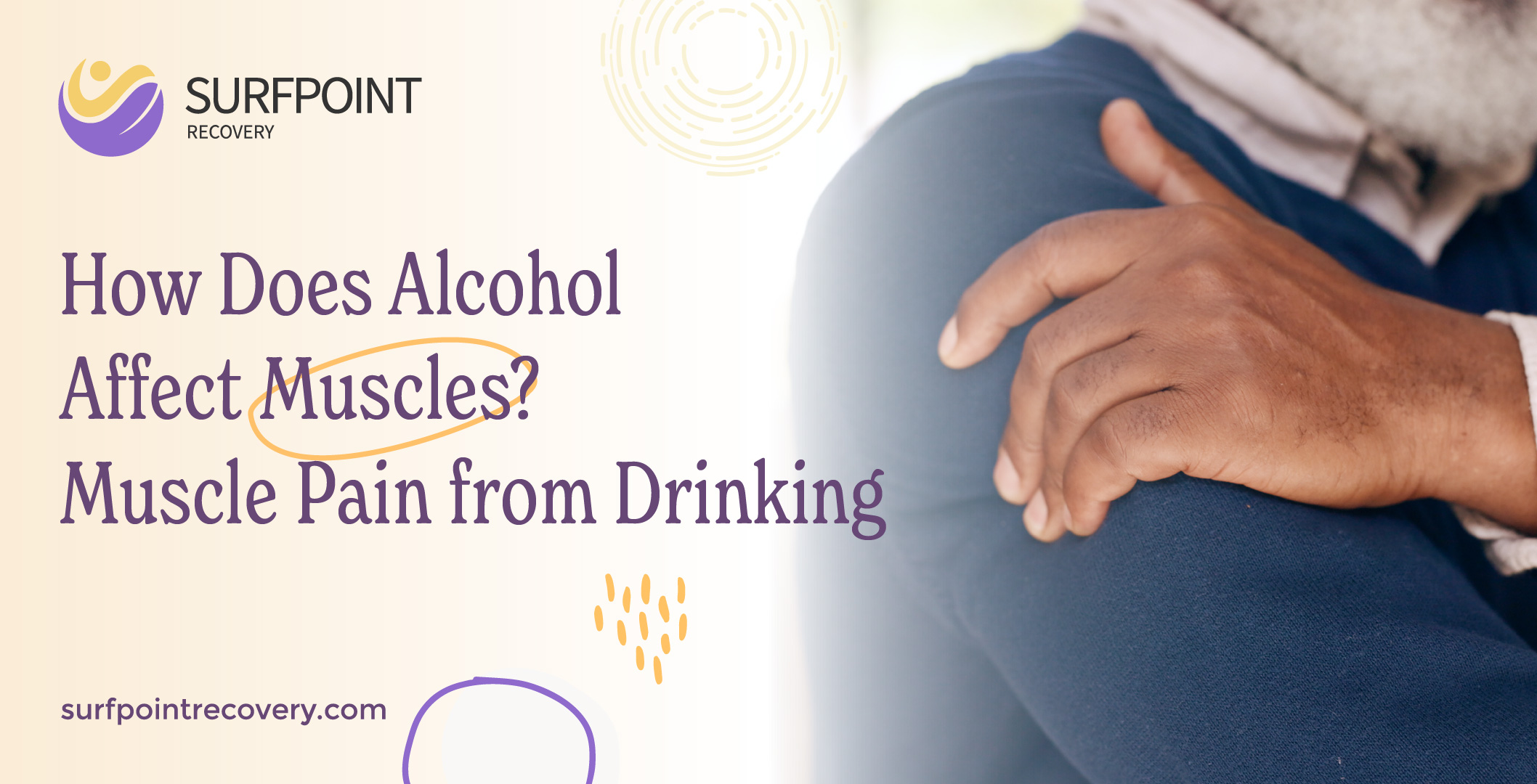How Does Alcohol Affect Muscles? Muscle Pain from Drinking - Surfpoint Recovery